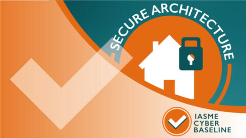 The 8 Themes of IASME Cyber Baseline - Secure Architecture - IASME - Home