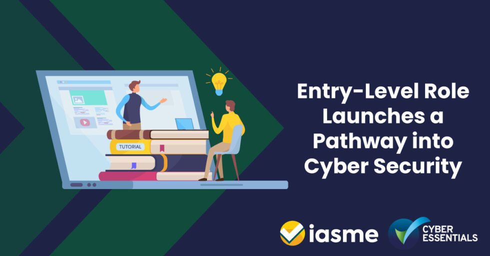 Entry-level role launches a pathway into cyber security - IASME - Home