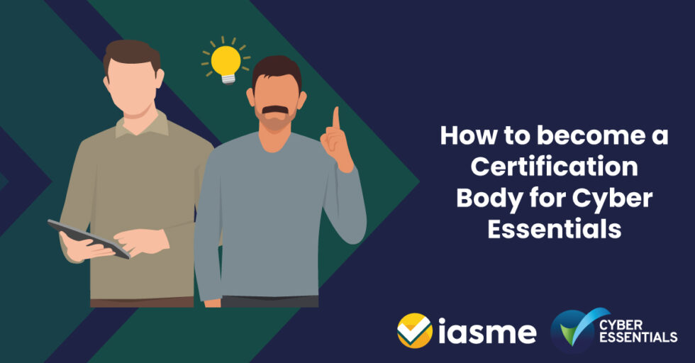 How to become a Certification Body for Cyber Essentials - IASME - Home