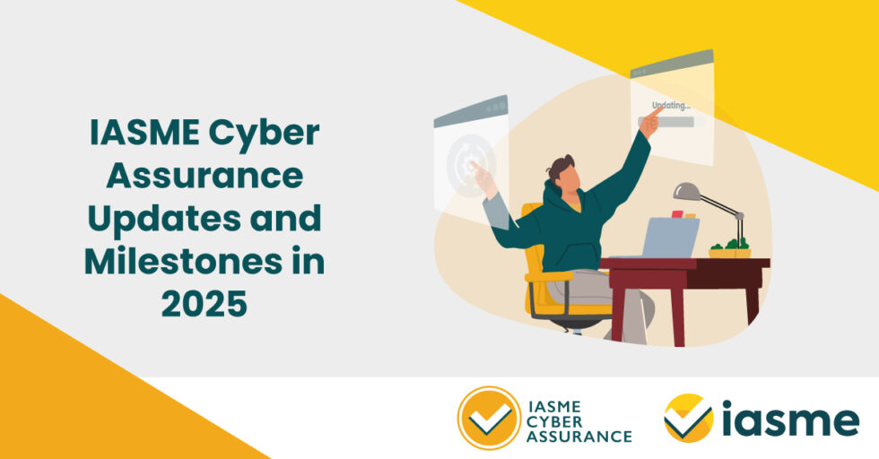 IASME Cyber Assurance Updates and Milestones in 2025 - IASME - Home