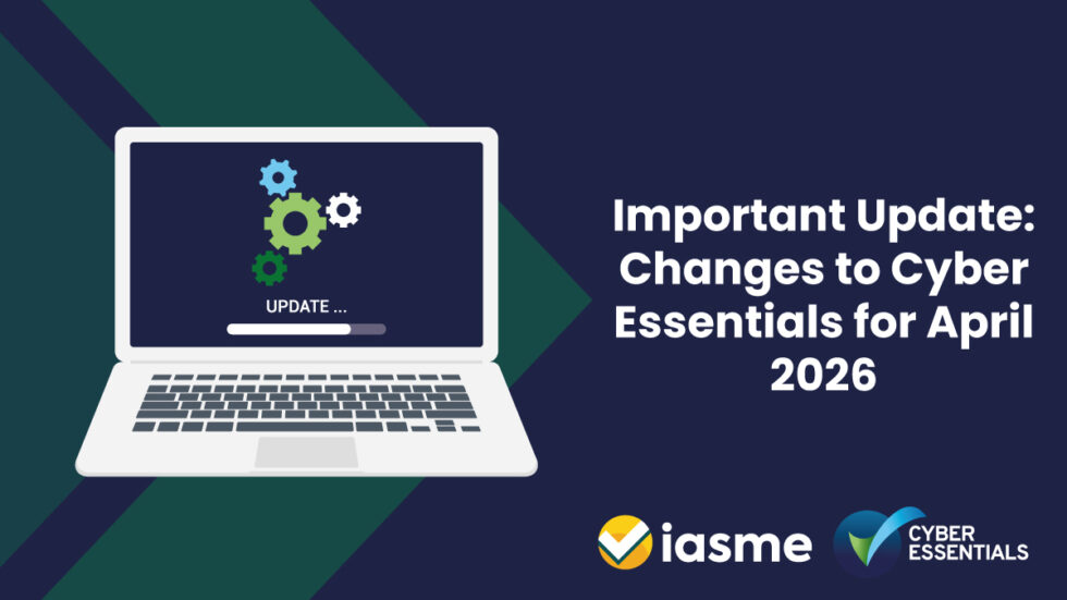 Important Update: Changes to Cyber Essentials for April 2026 - IASME - Home